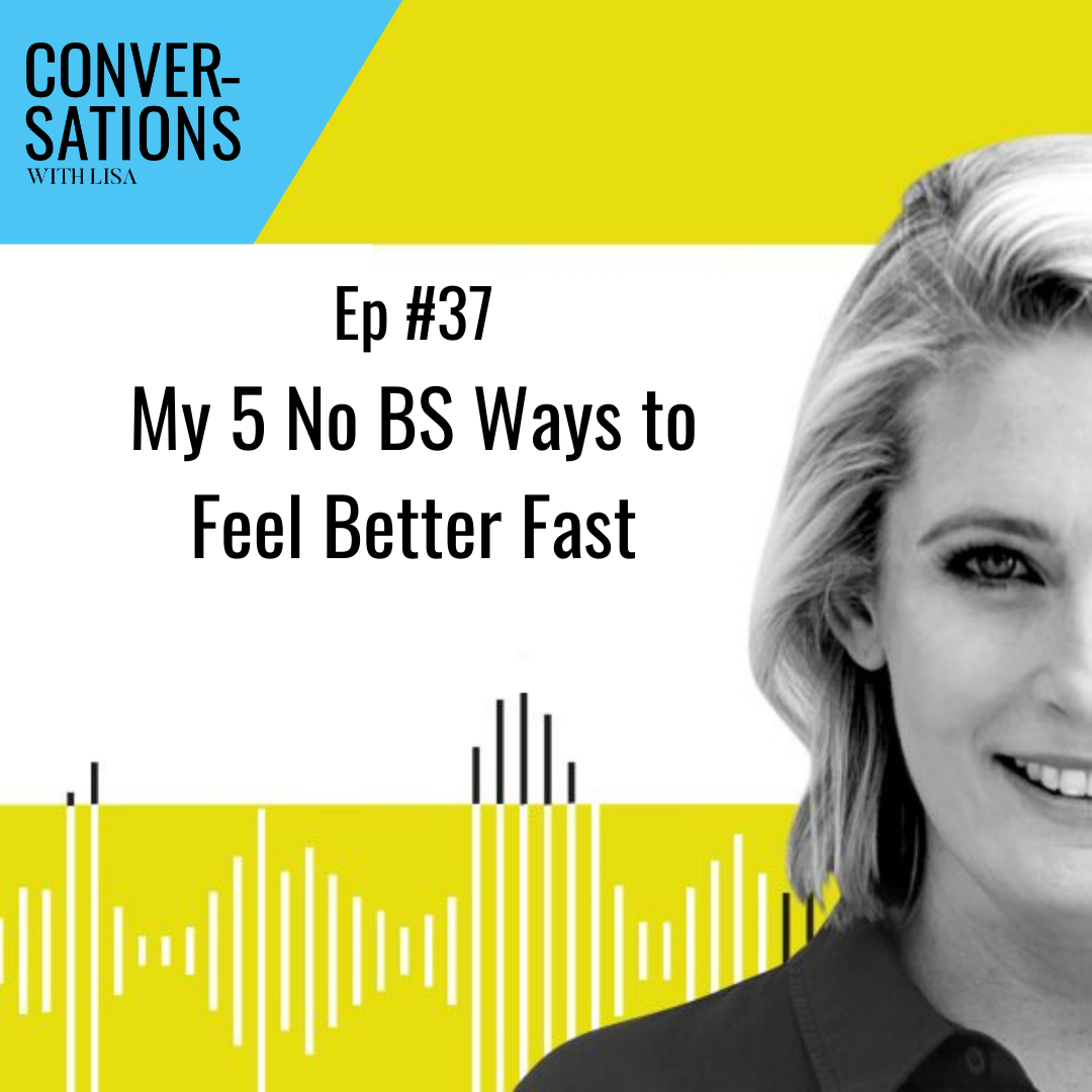 CwL Ep37: My 5 No BS Ways to Feel Better Fast - Lisa Corduff
