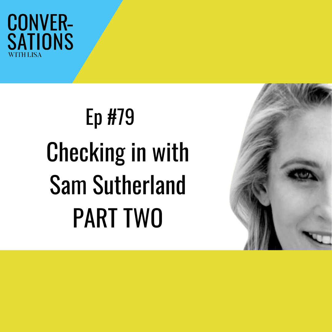CwL Ep79: Sam Sutherland on accessing joy - Part Two - Lisa Corduff